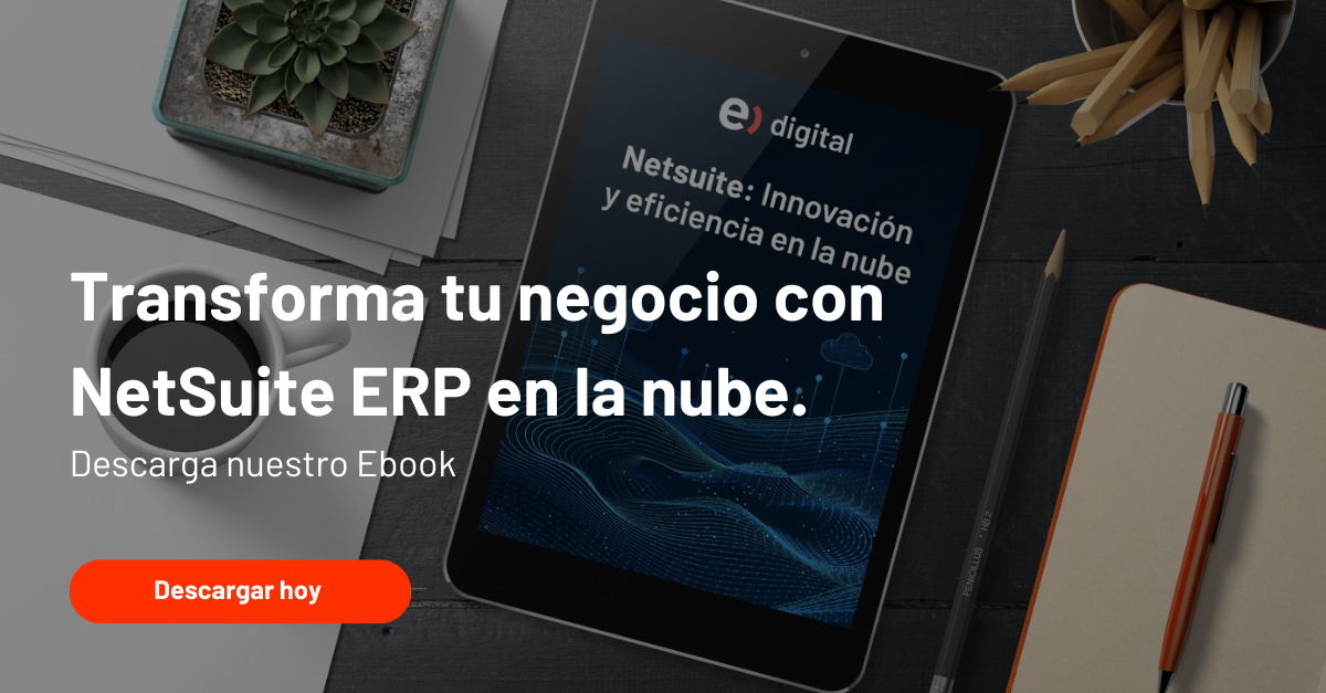 Transforma tu Empresa con NetSuite: Descarga el eBook Ahora